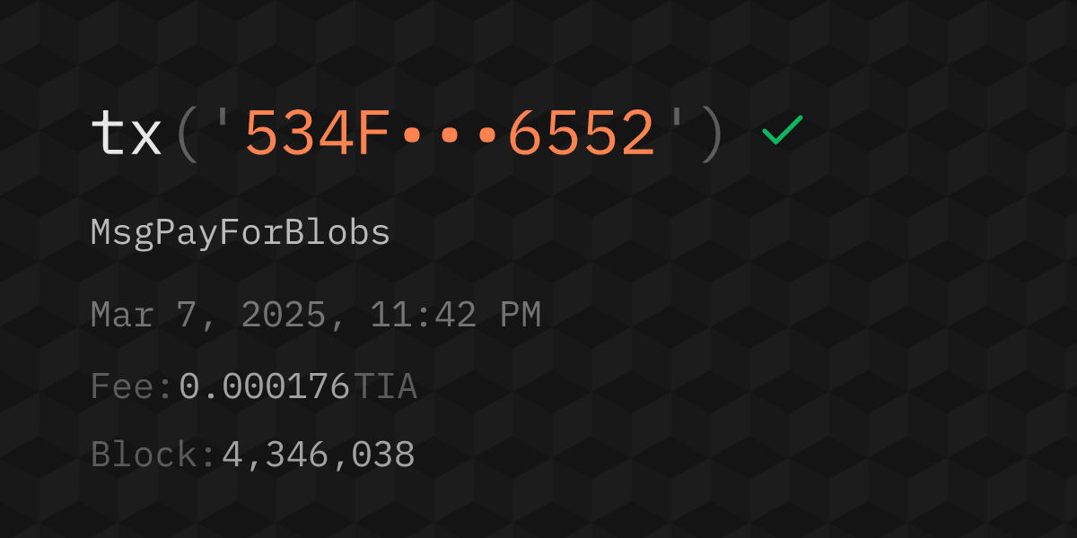 Transaction 534F ••• 6552 - Celestia Explorer