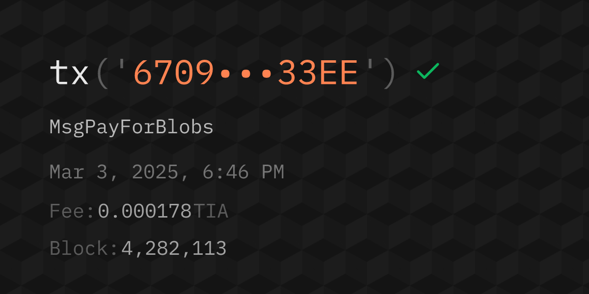Transaction 6709 ••• 33EE - Celestia Explorer