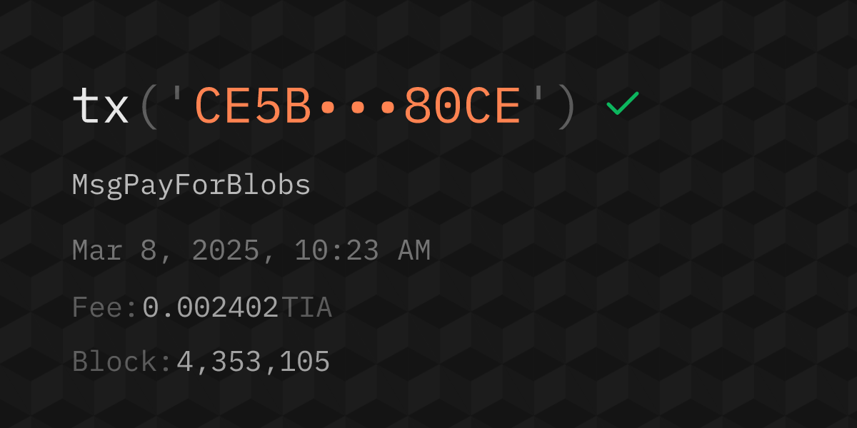 Transaction CE5B ••• 80CE - Celestia Explorer